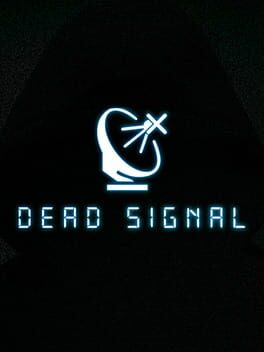 Game: Dead Signal